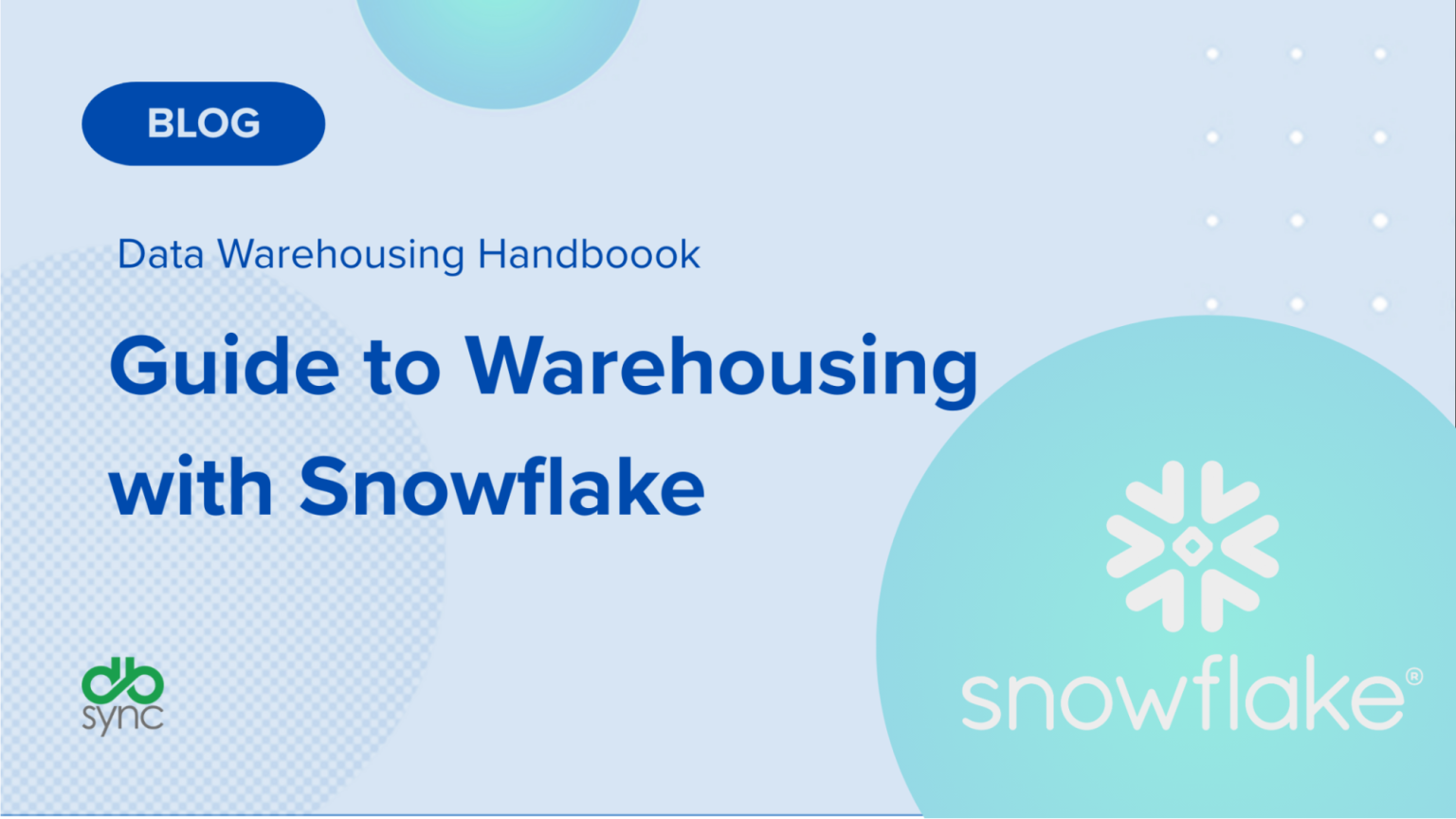 A complete guide to Snowflake data warehousing